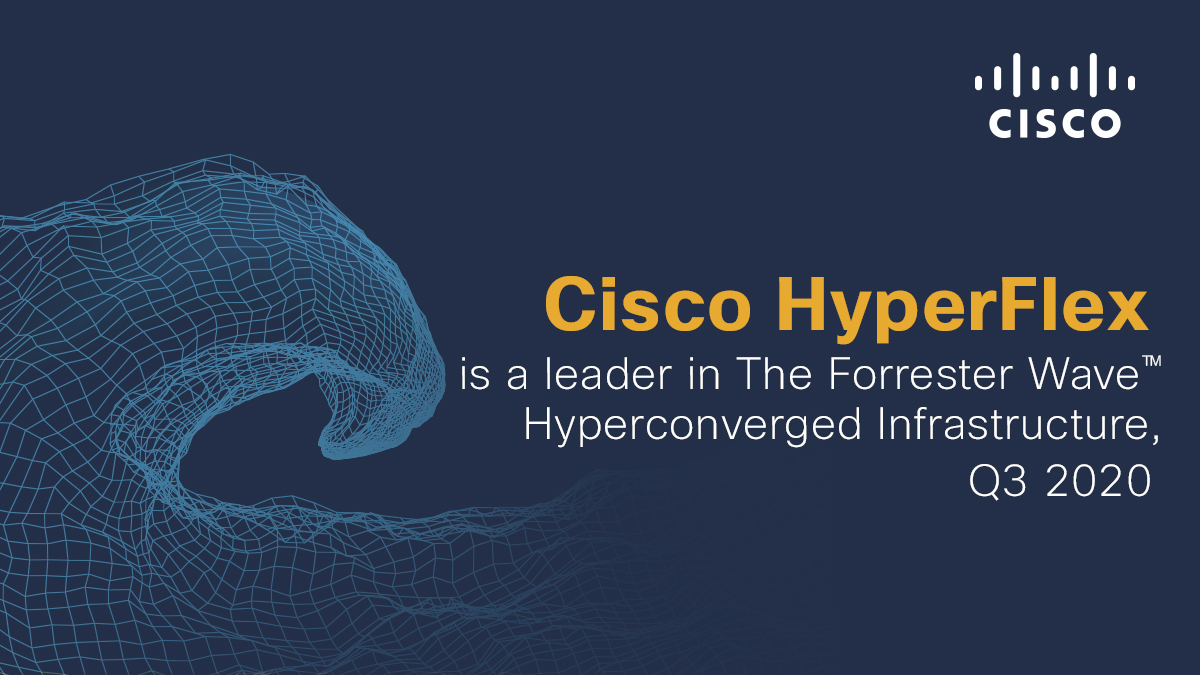 Cisco HyperFlex Is a Leader in The Forrester Wave™: Hyperconverged ...