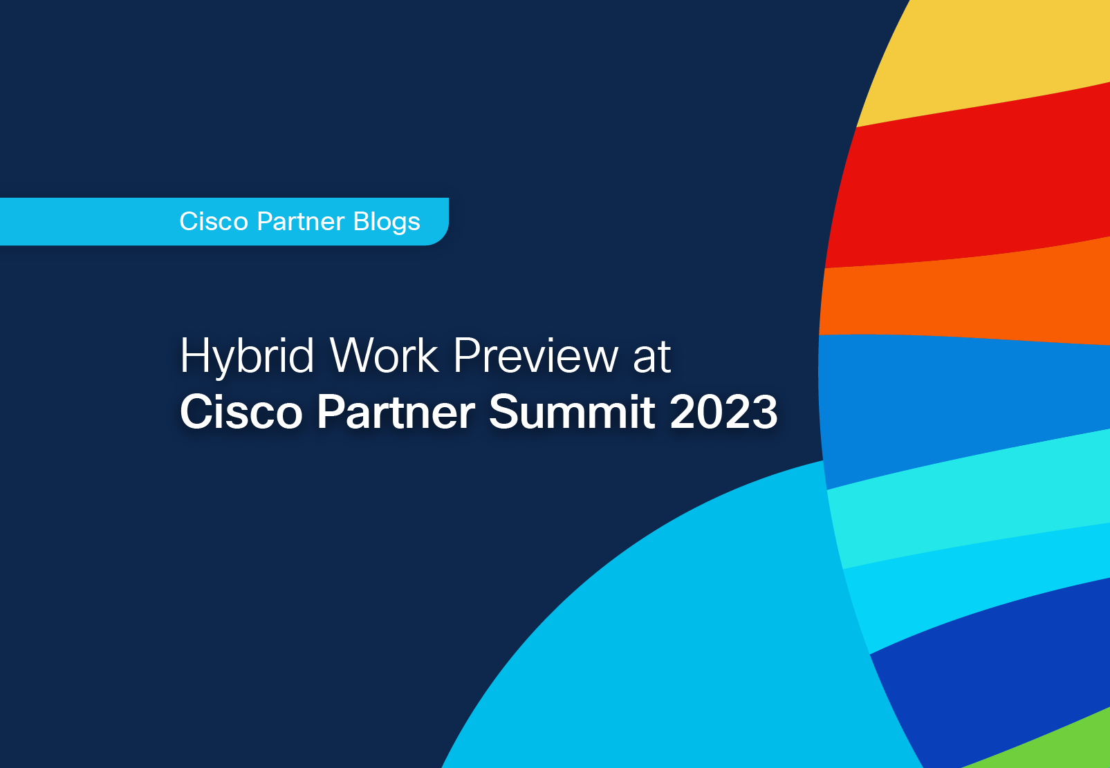 Hybrid Work Preview at Cisco Partner Summit 2023 - Cisco Blogs