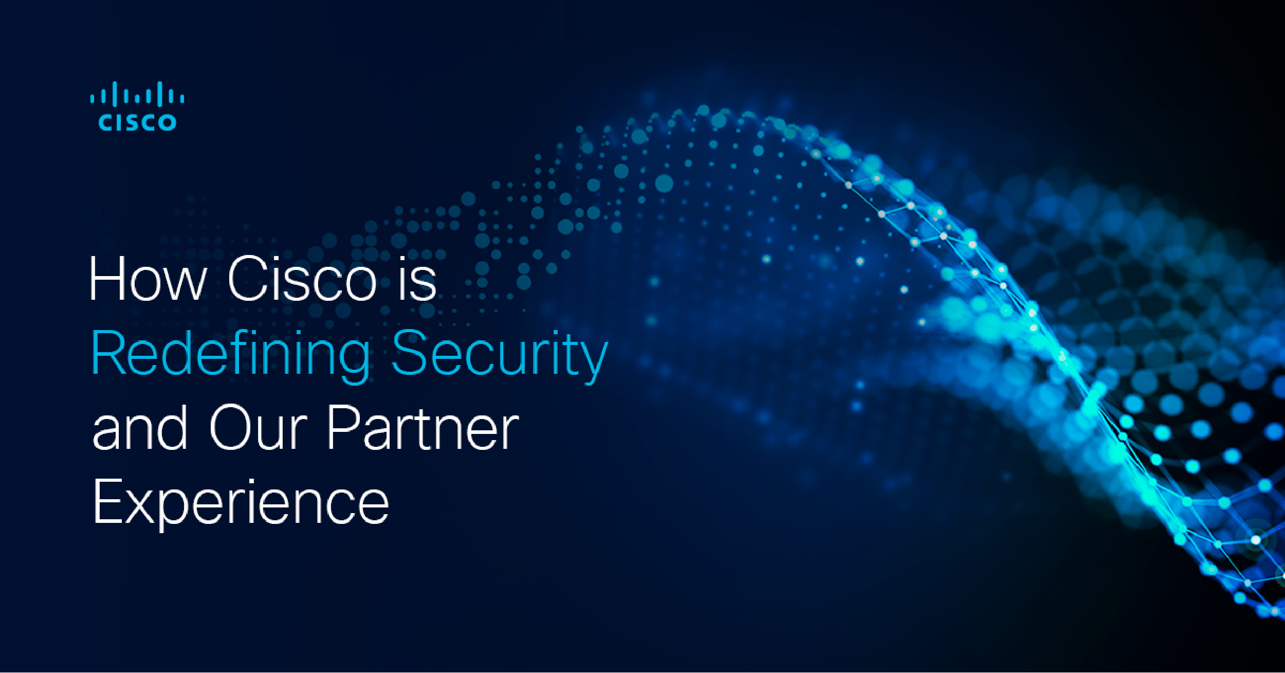 How Cisco is Redefining Security and Our Partner Experience - Cisco Blogs