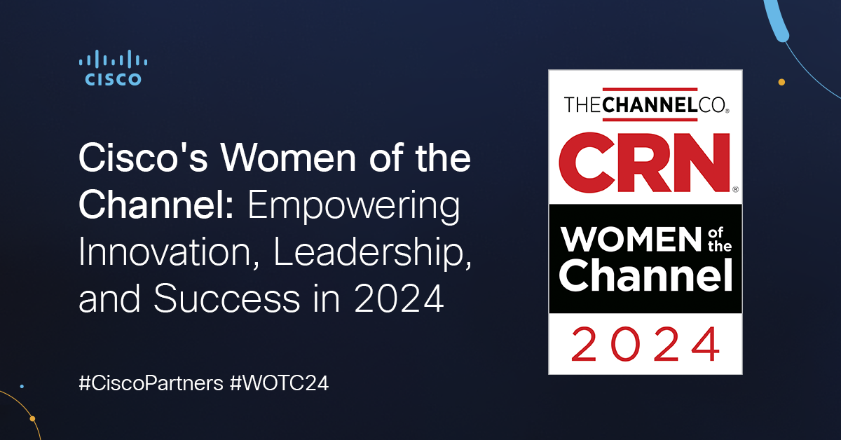 Cisco's Women of the Channel: Empowering Innovation, Leadership, and ...