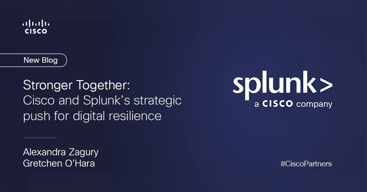Stronger Together: Cisco and Splunk’s strategic push for digital ...