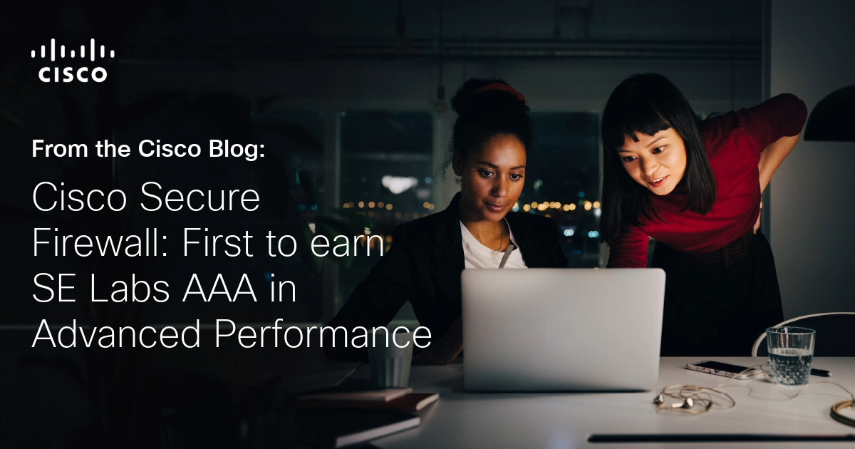 Cisco Firewall: First SE Labs AAA Performance - Cisco Blog