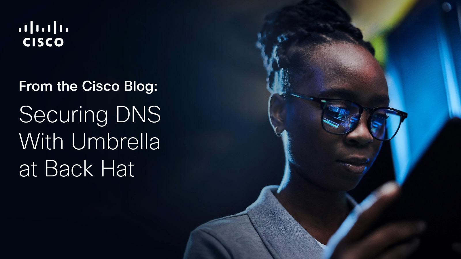 Securing DNS With Umbrella at Black Hat - Cisco Blog